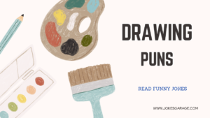 80 Funny Drawing Puns - Jokes Garage