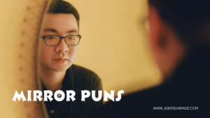 80 Funny Mirror Puns - Jokes Garage