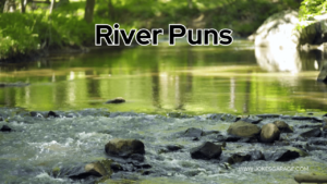 80 Short River Puns - Jokes Garage