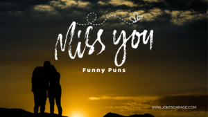 60 Miss You Puns One Liner - Jokes Garage